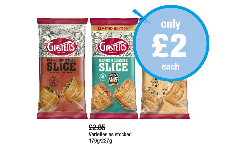 Ginsters Slice Peppered Steak, Beans & Cheese, Chicken & Mushroom - Now ...